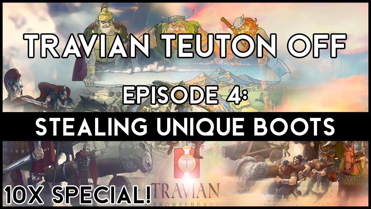 (10X) Travian Teuton Off Episode 4 - STEALING UNIQUE BOOTS - YouTube