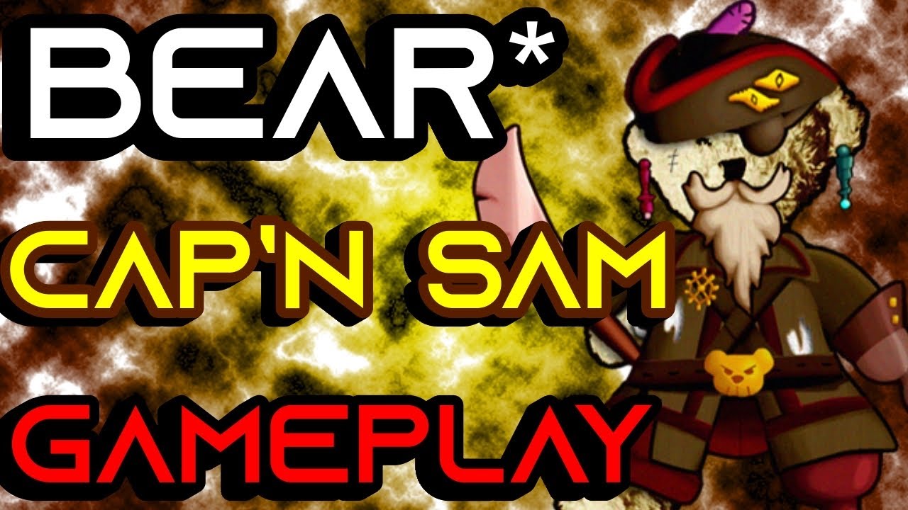 BEAR* CAP’N SAM GAMEPLAY - YouTube