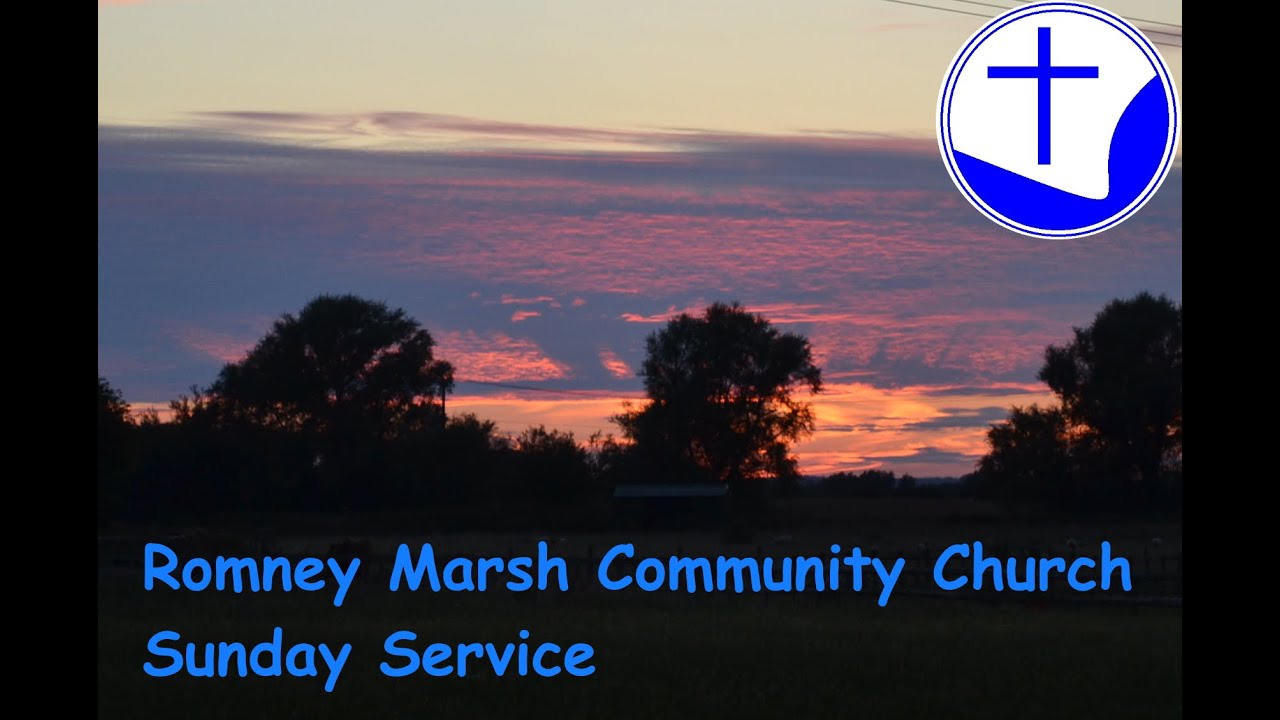 Romney Marsh Community Church (RMCC) Sunday service for 19th July 2020 ...