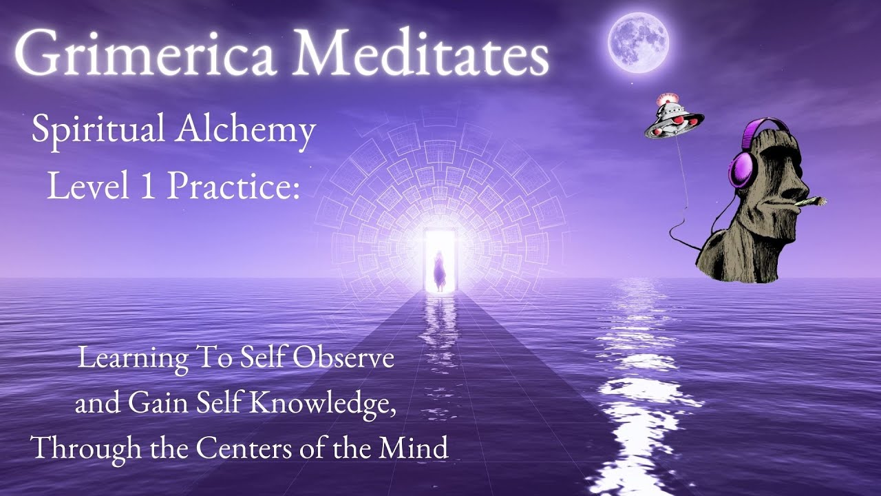 Alchemical Meditation - Level 1 Practice (learning to self observe and ...
