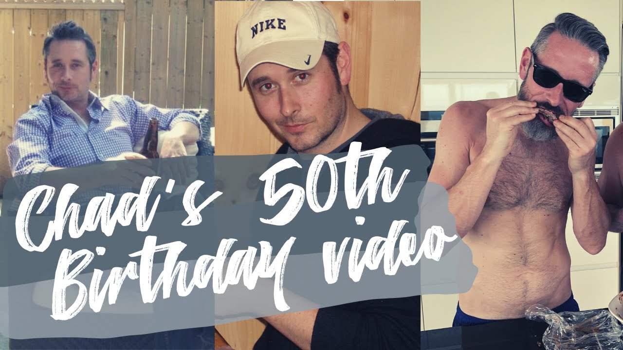 chad 50th birthday video - YouTube