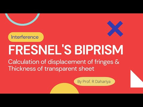 Fresnel's Biprism: Calculation of displacement of Fringes and thickness ...