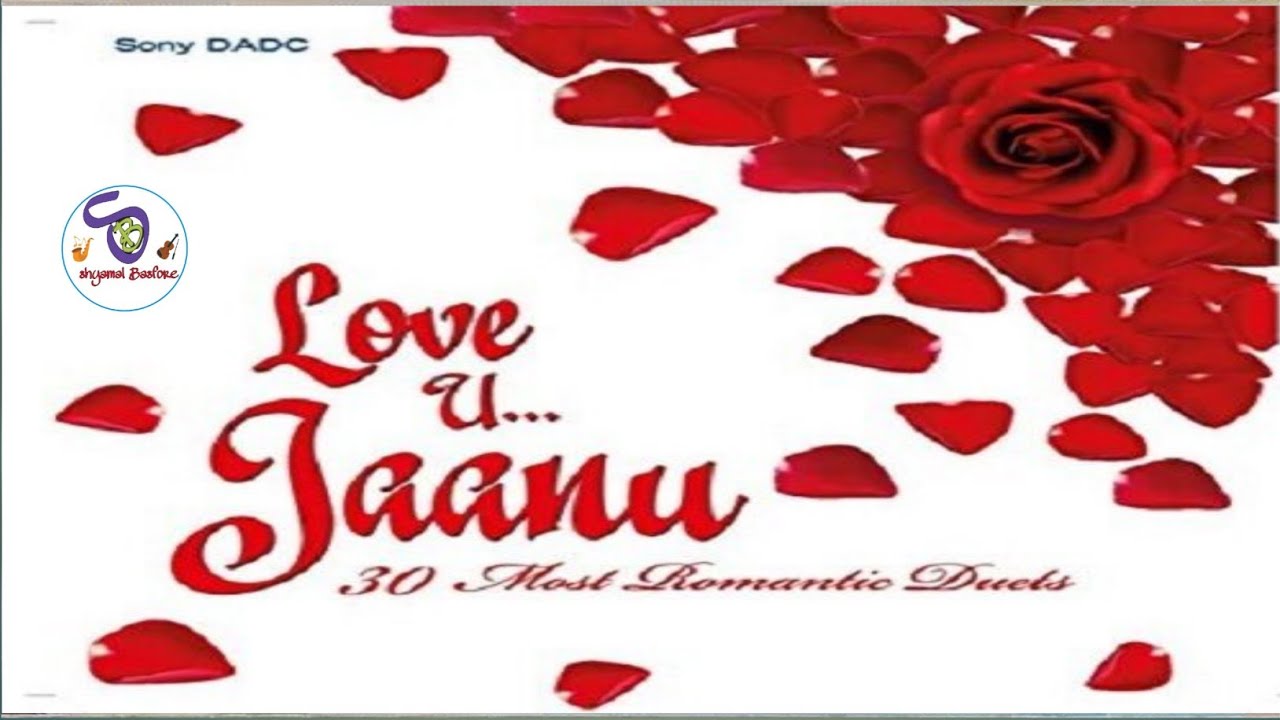 LOVE YOU JANU II 30 MOST ROMANTIC DUETS... - YouTube