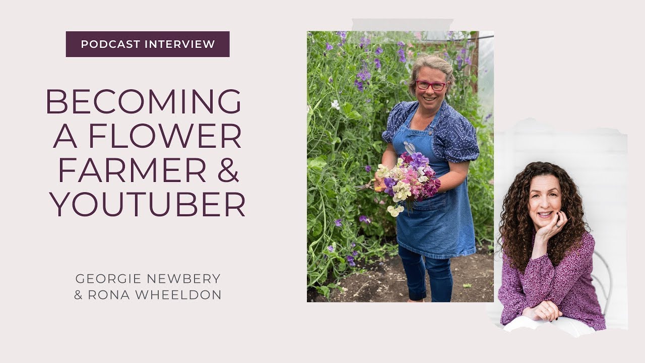 Becoming a Flower Farmer & Using YouTube | Georgie Newbery - YouTube