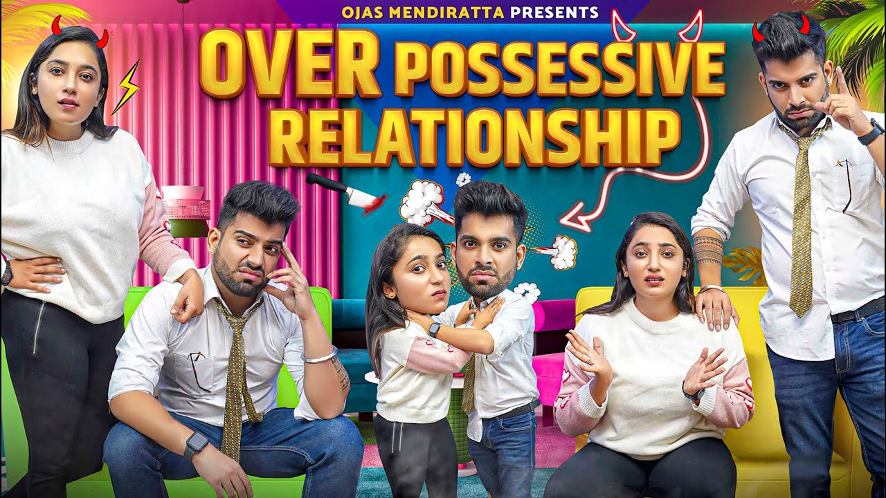 OVER POSSESSIVE RELATIONSHIP | Ojas Mendiratta - YouTube