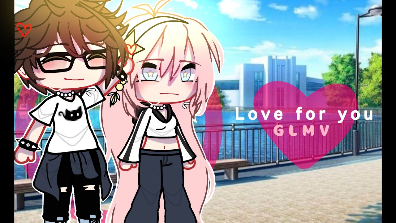 💘 || Love for you || GLMV || GLM || Read desc || 💘 - YouTube