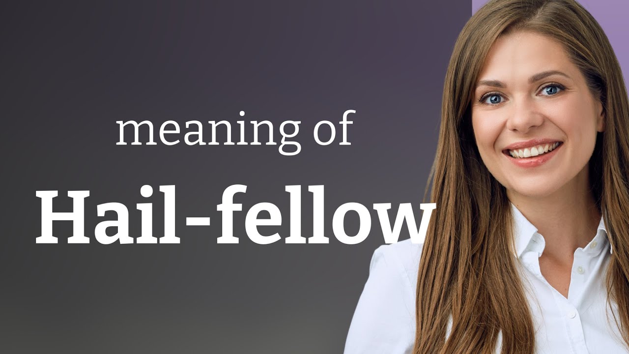 Hail-fellow • meaning of HAIL-FELLOW - YouTube