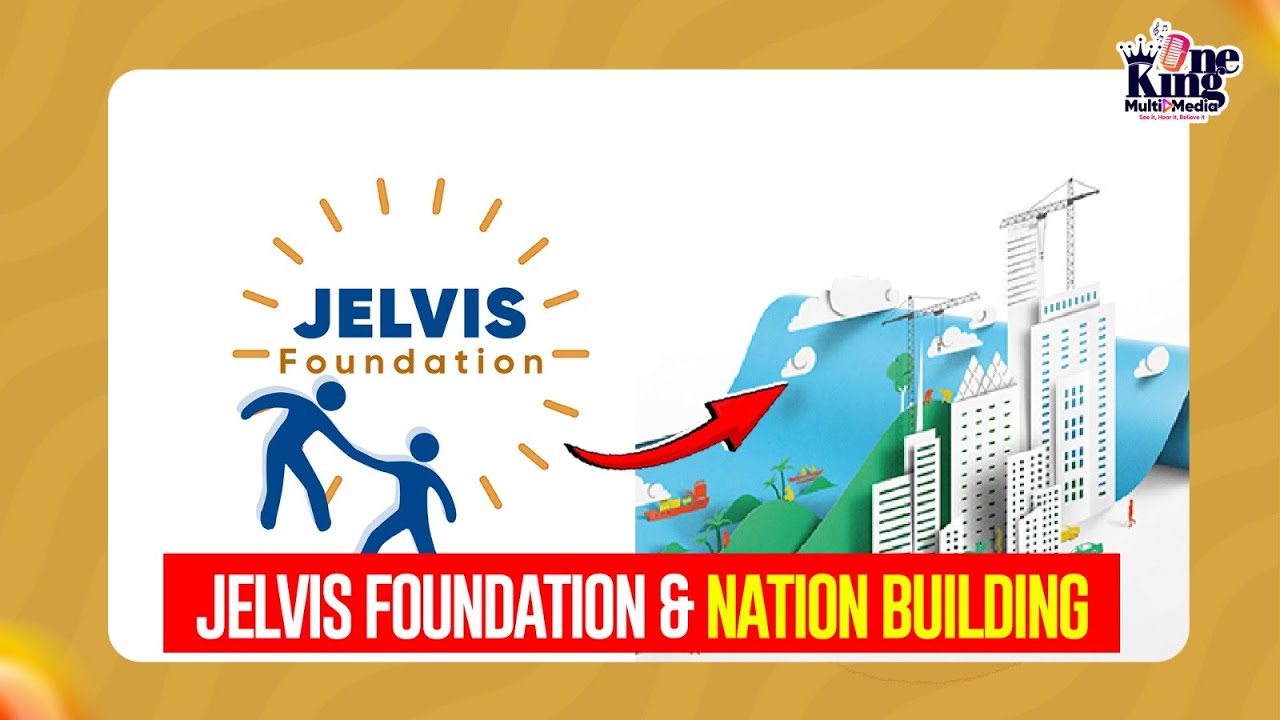Jelvis Foundation And The Effect On Nation Building - YouTube