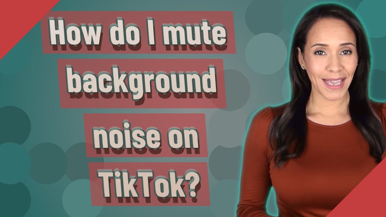 How Do I Mute Background Noise On TikTok YouTube how-do-i-mute-background-noise-on-tiktok-youtube