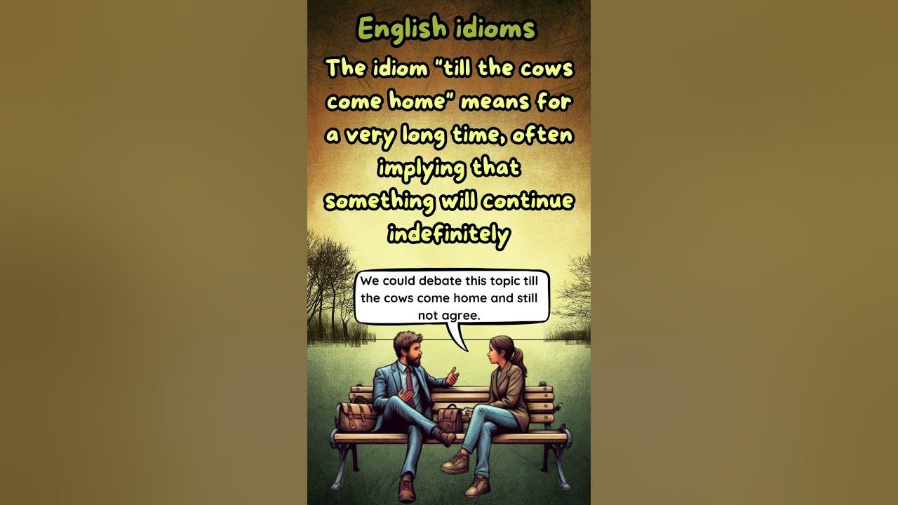 English Idioms 204: Till the cows come home. #funny #idioms #learn #easy #viral #fyp - YouTube