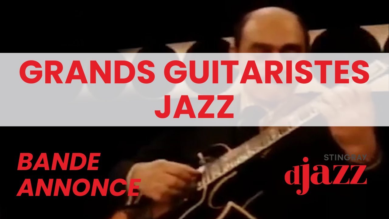 bande annonce Grands guitaristes jazz sur Stingray Djazz - YouTube