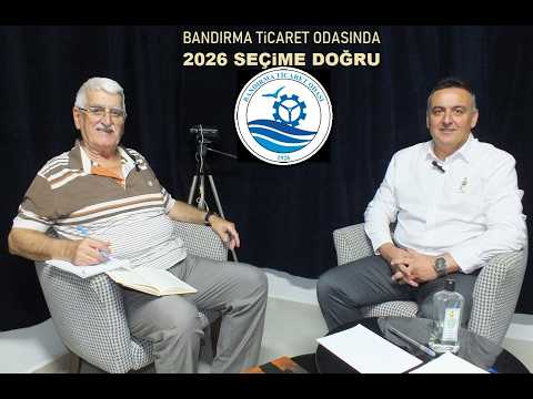 BANDIRMA TİCARET ODASINDA 2026 SEÇİME DOĞRU BAŞKAN ADAYI ADEM YILMAZ İLE GÜNDEME DAİR SÖYLEŞİ