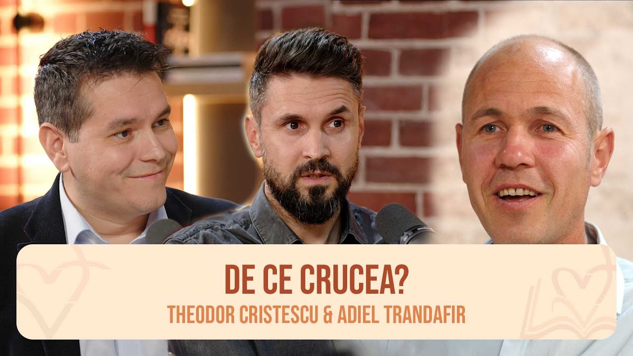 De ce crucea? - Adiel Trandafir și Theo Cristescu, cu Alex Dumitru | Cu ...