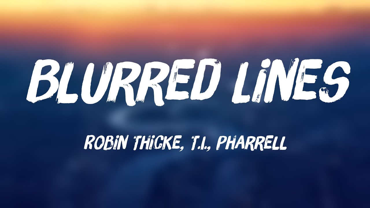 Blurred Lines - Robin Thicke, T.I., Pharrell Lyric Music 🏔 - YouTube