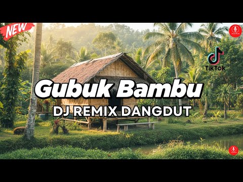 DJ REMIX DANGDUT GUBUK BAMBU - DUNYA MUSIK | LAGU TERBARU 2025