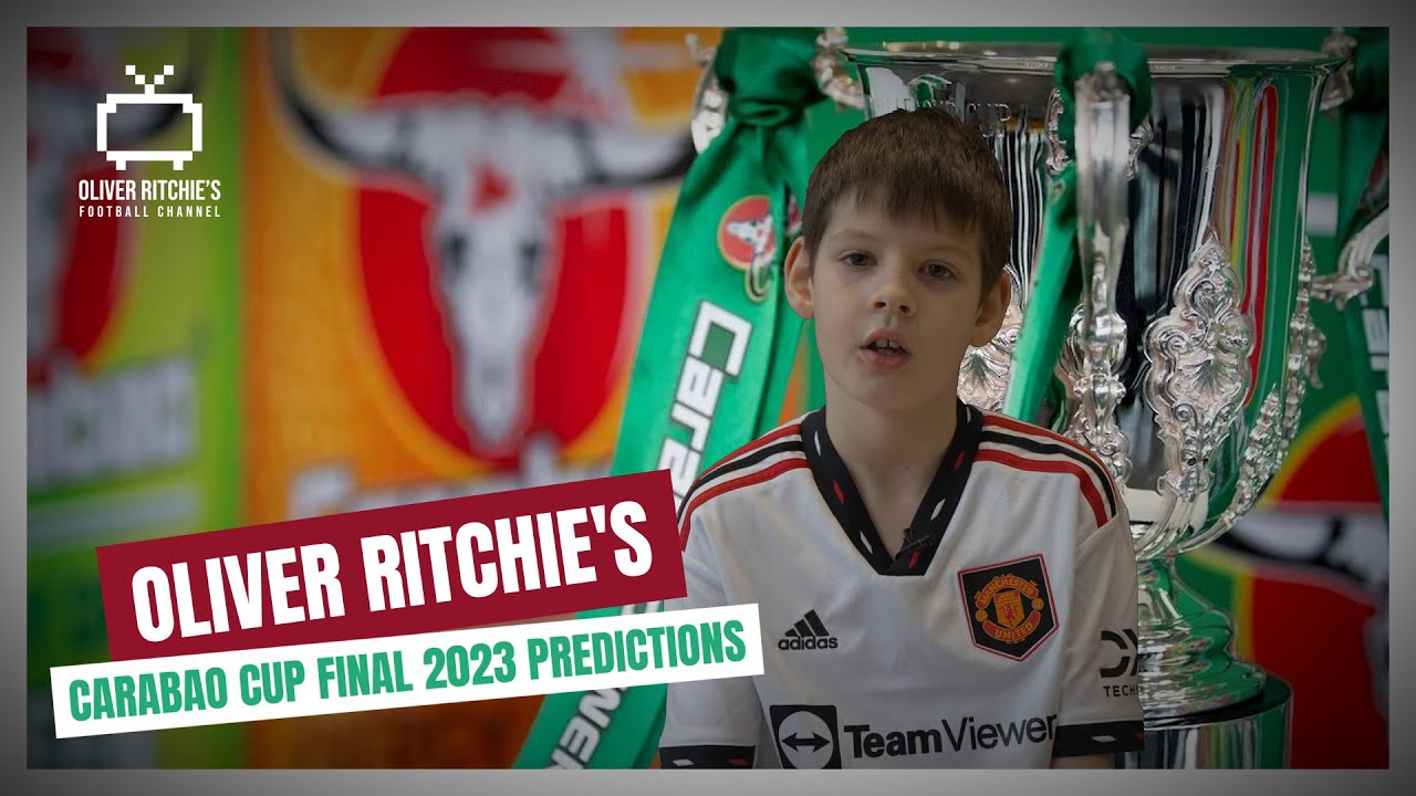 Oliver Ritchie's Carabao Cup Final 2023 Predictions - YouTube