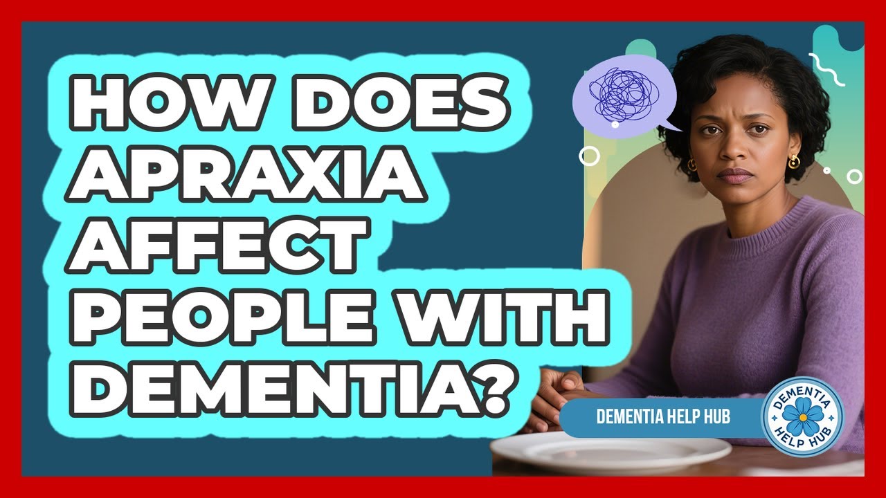 How Does Apraxia Affect People With Dementia? - Dementia Help Hub - YouTube