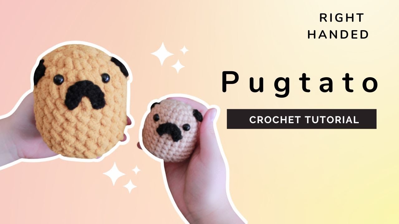 Beginner Tutorial : How to crochet Pugtato Plushies ( Right-handed ...