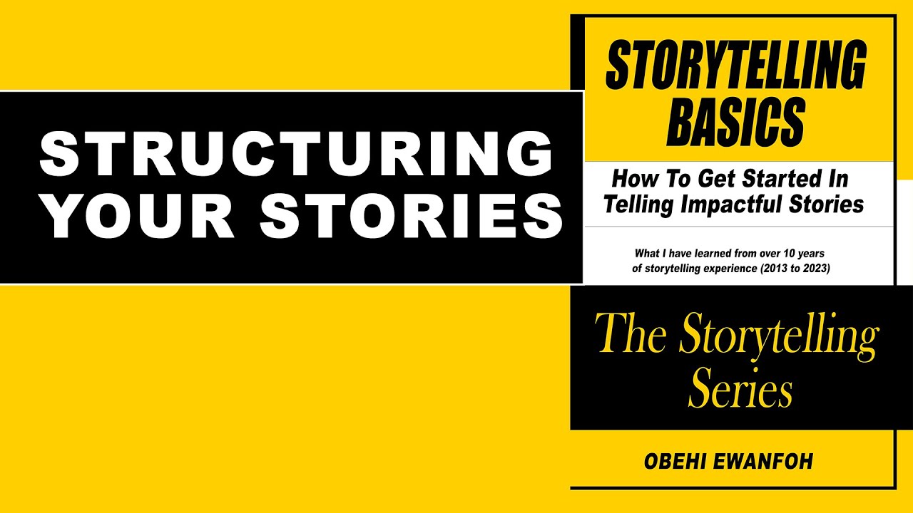 Structuring Your Stories - STORYTELLING BASICS: How To Get Started In ...