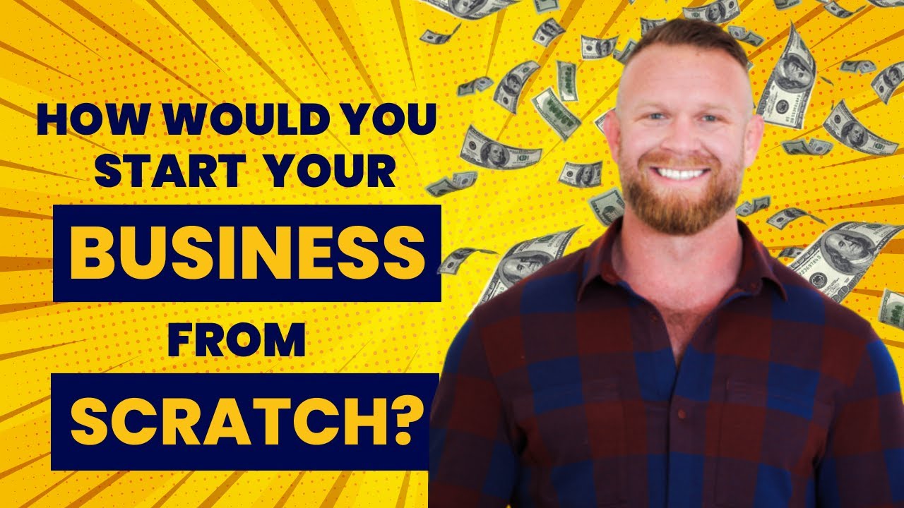 How would you start your business from scratch - YouTube