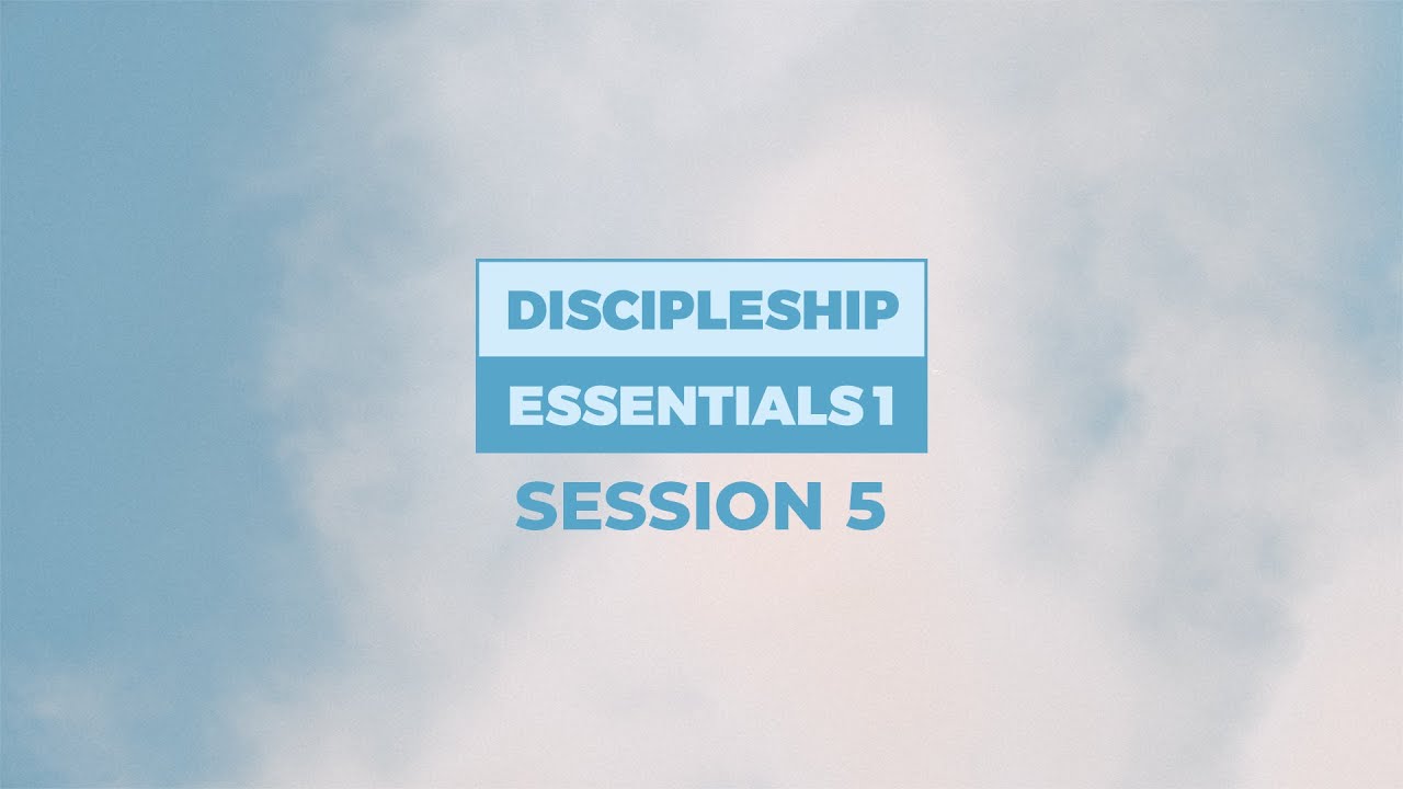 Discipleship Essentials: Session 5 - YouTube
