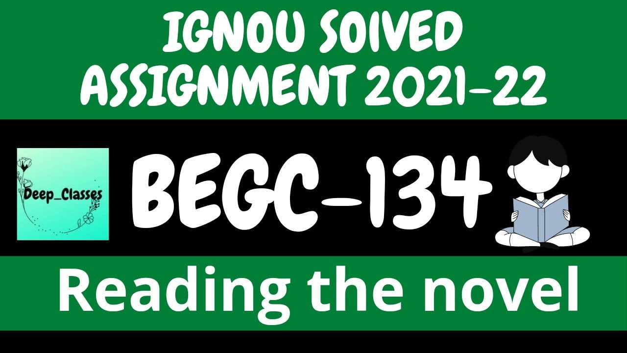 BEGC 134 Solved Assignment 2021-22 l Reading the novel l BEGC 134l ...