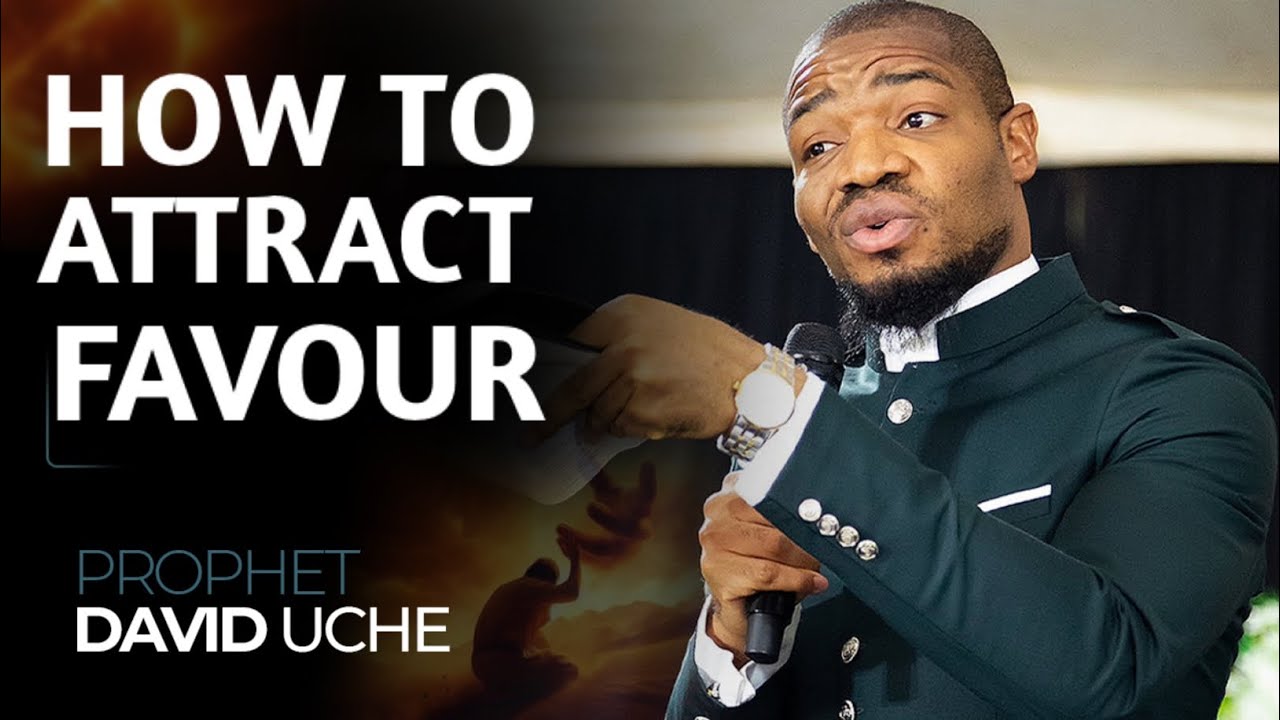 HOW TO ATTRACT FAVOUR || PROPHET DAVID UCHE - YouTube