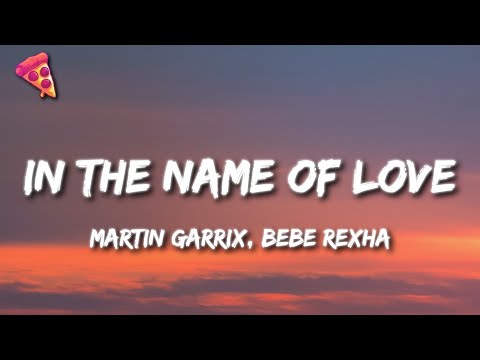 Martin Garrix, Bebe Rexha - In The Name Of Love