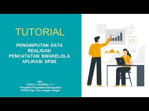 VIDEO TUTORIAL PENGINPUTAN DATA REALISASI PENCATATAN SWAKELOLA PADA APLIKASI SPSE (VERSI 4.4 ...