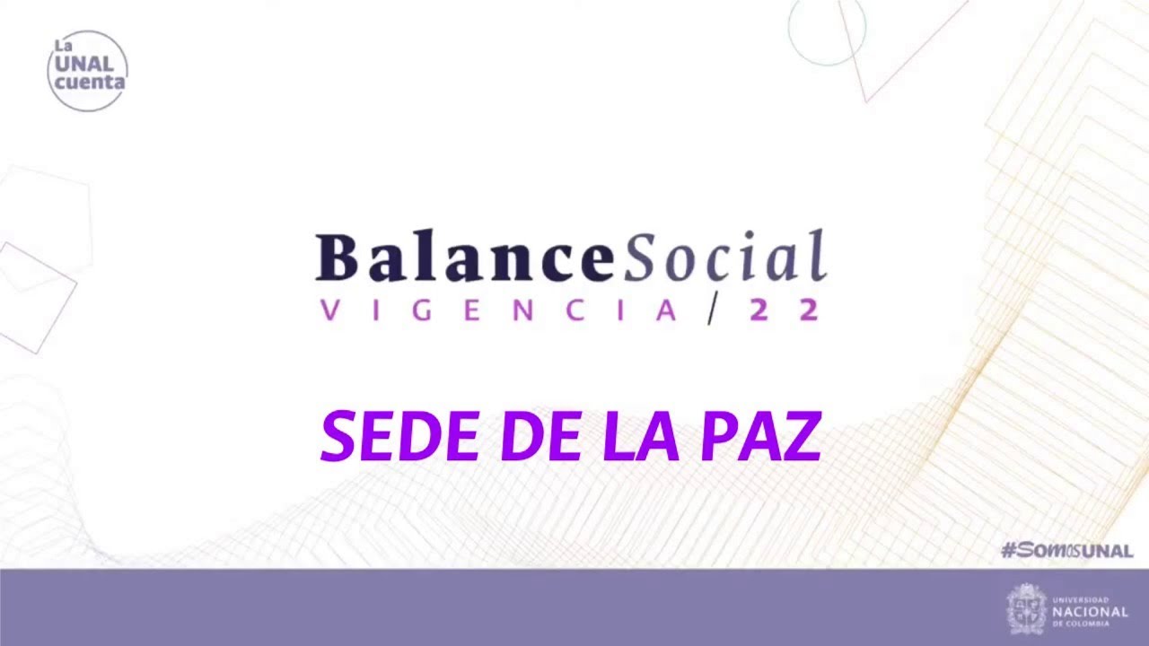 Balance Social Vigencia 2022 Unal Sede De La Paz Youtube