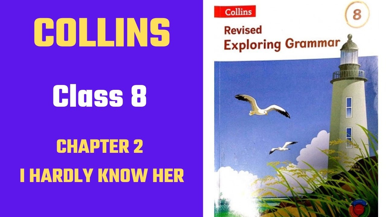Collin Revised Exploring Grammar Class 8 Chapter 2 I hardly know her ...