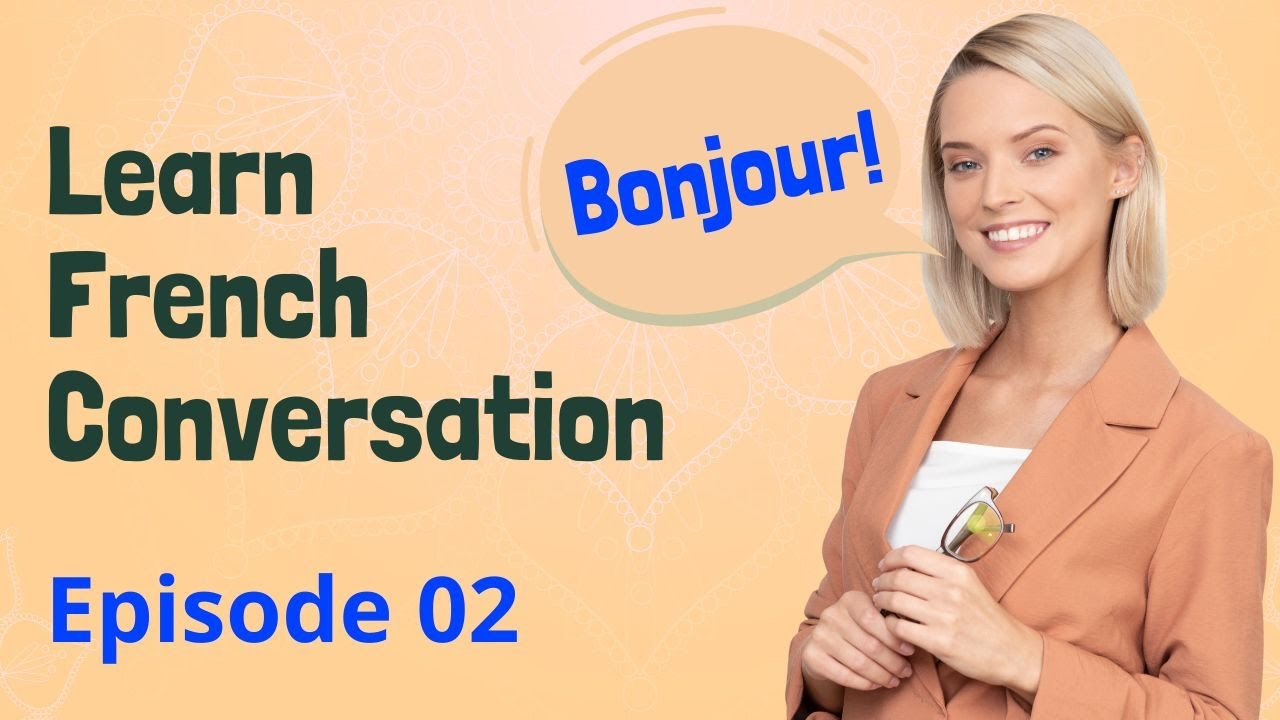 Learn French Conversation (Episode 02) Improve French Speaking ...