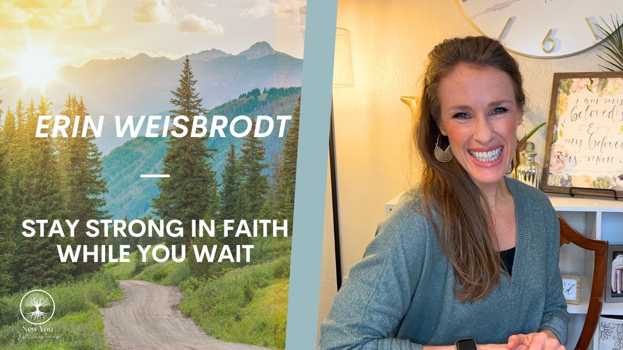 Stay Strong in Faith While You Wait – Erin Weisbrodt – Live Bible Study ...