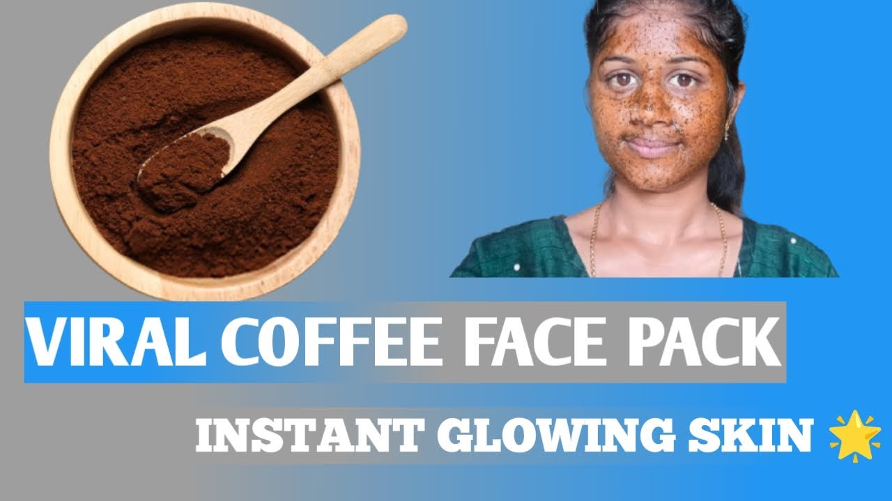VIRAL COFFEE FACE PACK FOR INSTANT GLOWING SKIN | COFFEE FACIAL ...
