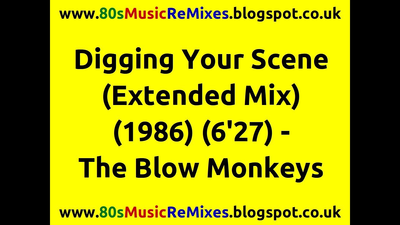 Digging Your Scene (Extended Mix) - The Blow Monkeys | 80s Club Mixes ...