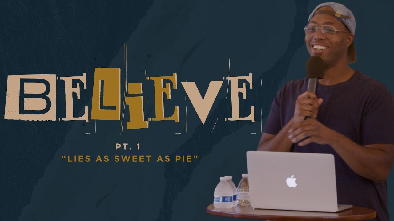 Believe Sermon Series | Part 1: 'Lies as Sweet as Pie' | Pastor Med ...