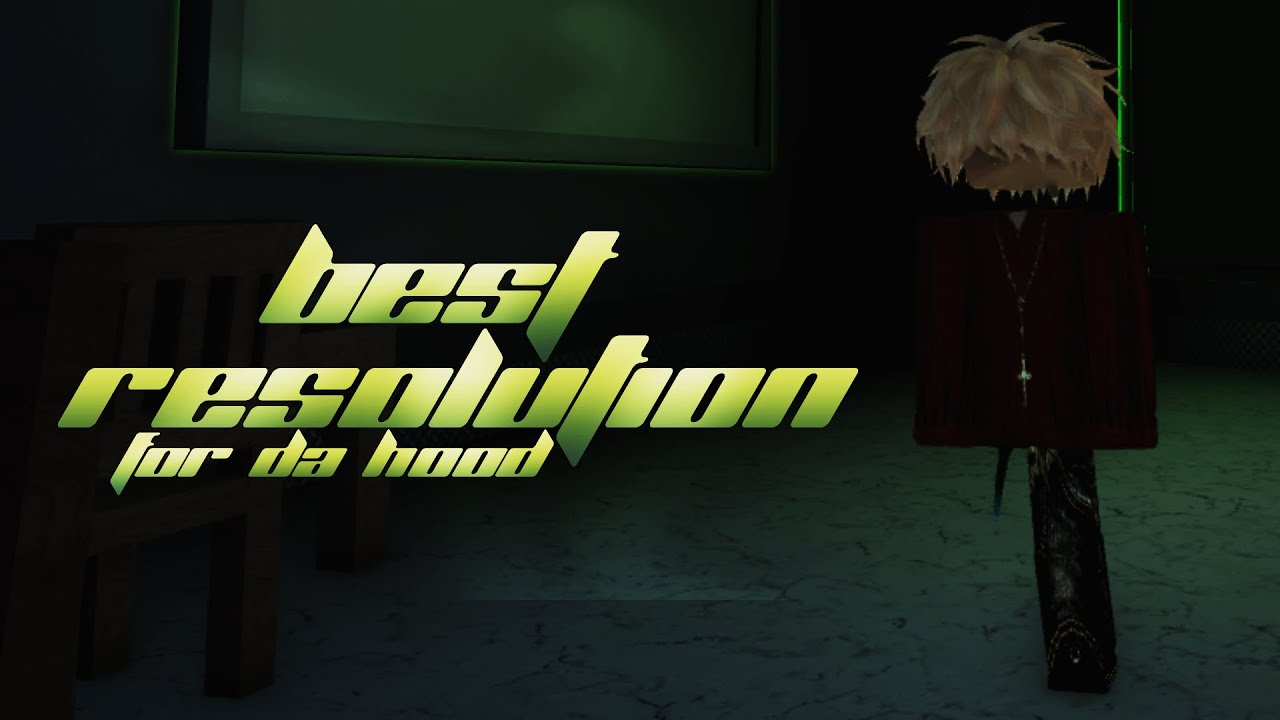THE BEST RESOLUTION FOR DA HOOD - YouTube
