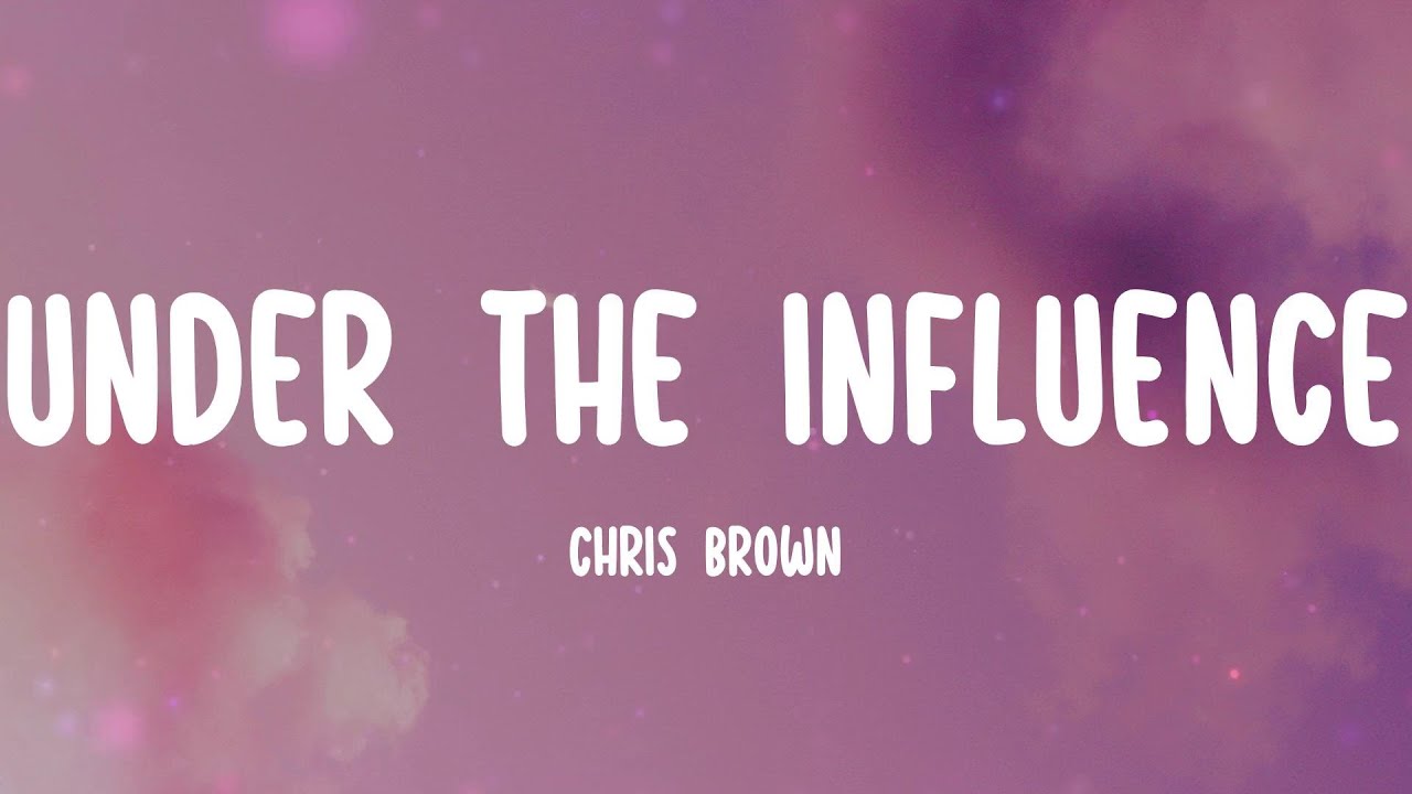 Under The Influence - Chris Brown (Lyrics) Bring it over to my place ...