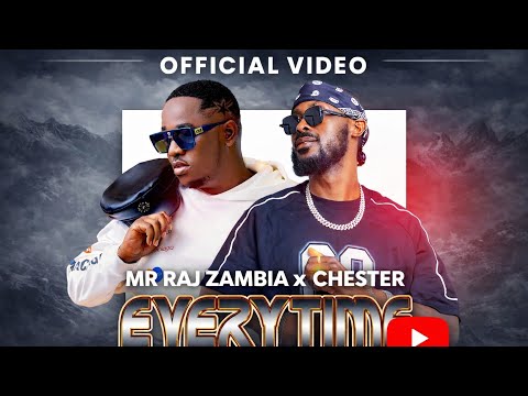 Mr Raj Zambia ft Chester More Power – Everytime (Nako Kaufela) | Official Video