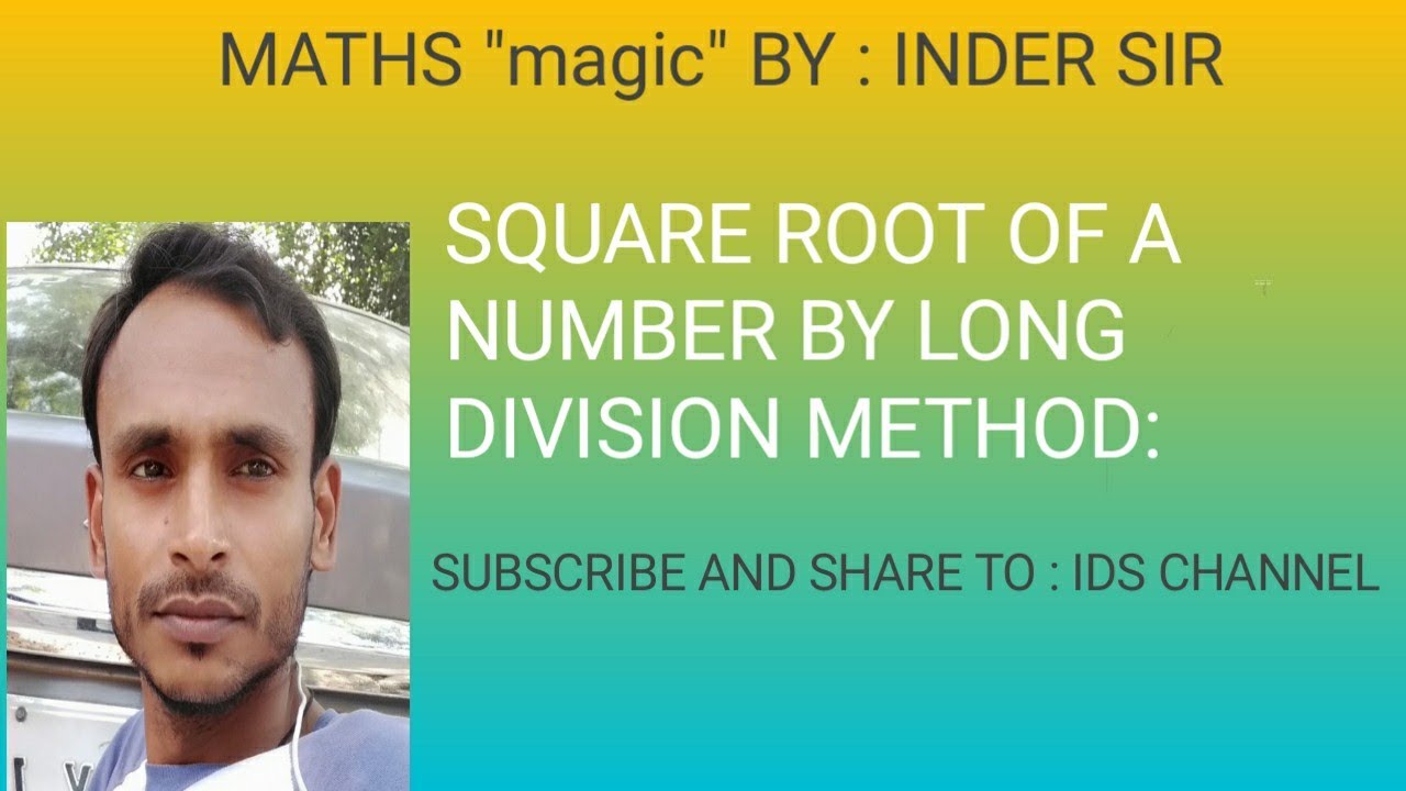 TO FIND SQUARE ROOT OF A NUMBER BY A LONG DIVISION METHOD VIDEO NO to-find-square-root-of-a-number-by-a-long-division-method-video-no