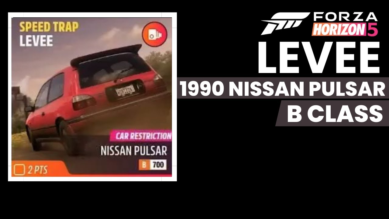 Forza Horizon 5 - Speed Trap "Levee" - B Class - Nissan Pulsar - YouTube