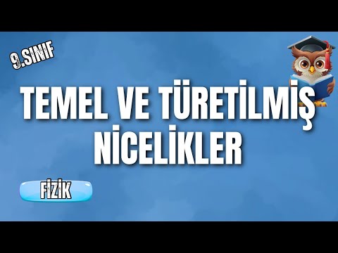 9. Sınıf Fizik I Temel ve Türetilmiş Nicelikler I Konu Anlatımı #2026