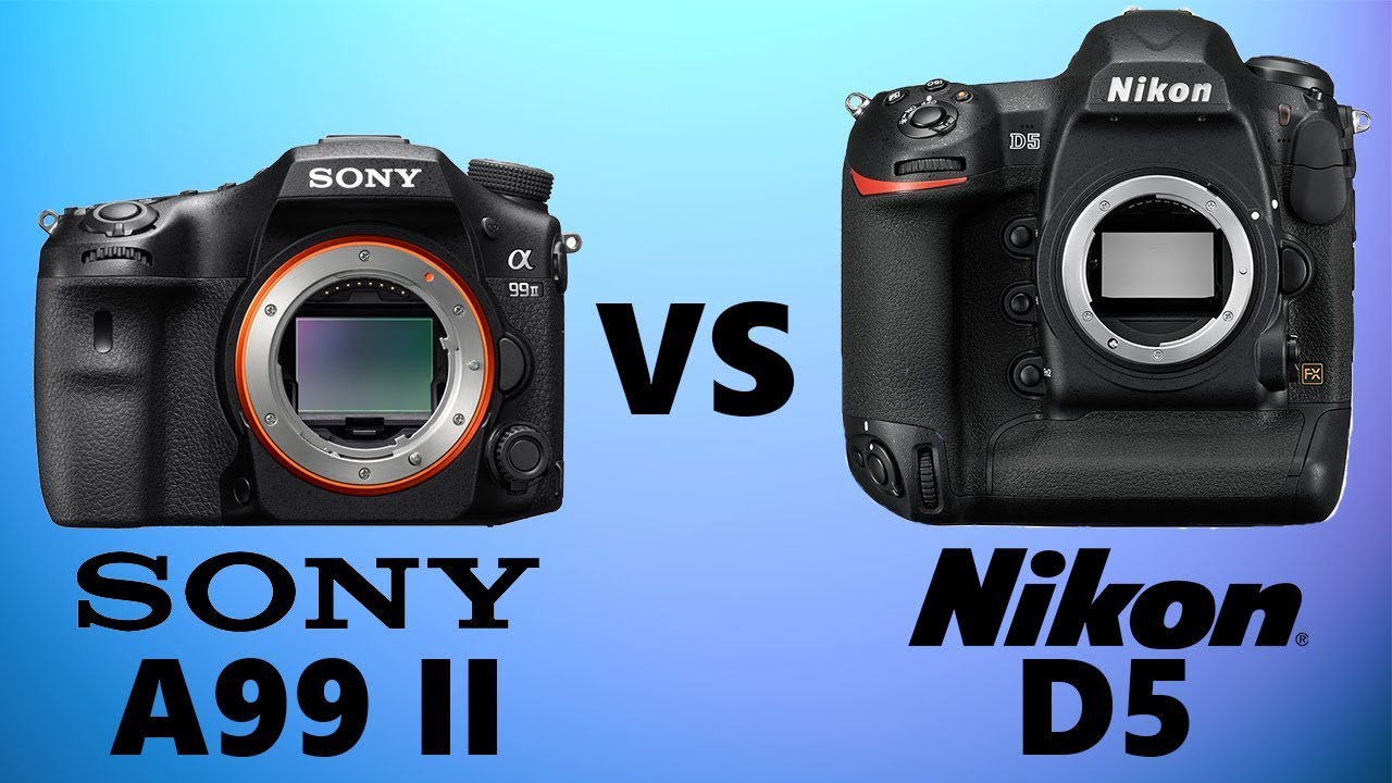 sony-a99-ii-vs-nikon-d5-youtube