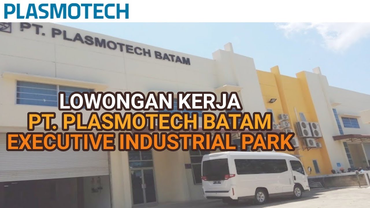 Lowongan Batam hari ini PT. Plasmotech Batam Executive Industrial Park ...