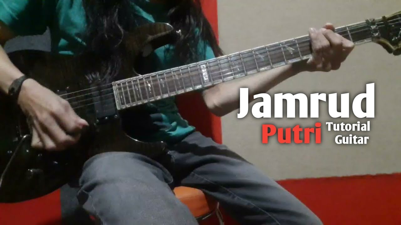 JAMRUD - PUTRI TUTORIAL GUITAR FULL - YouTube