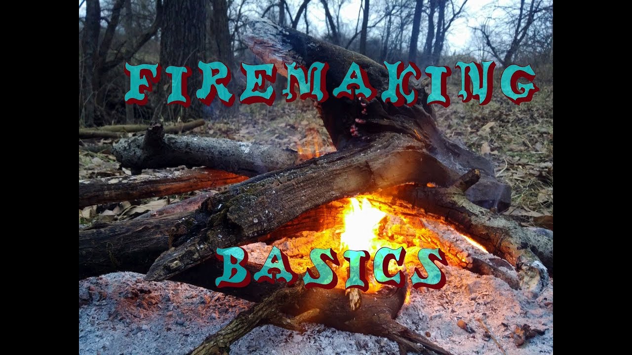 Fire Making Basics - YouTube