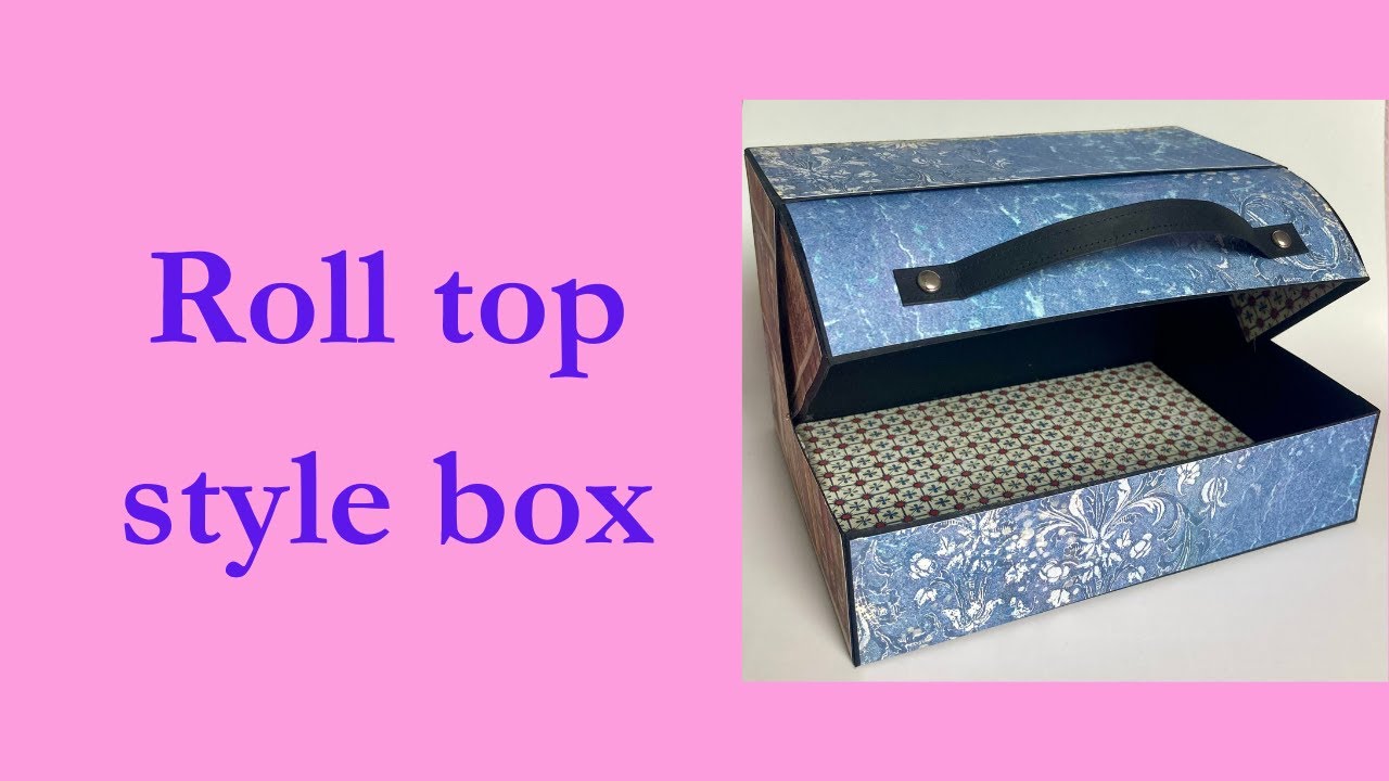 Roll Top Style Box - YouTube