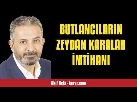 AKİF BEKİ: BUTLANCILARIN ZEYDAN KARALAR İMTİHANI - SESLİ KÖŞE YAZISI