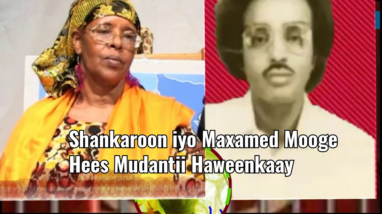 Maxamed Mooge iyo Shankaroon Axmed Sagal - Mudantii Haweenkaay - YouTube