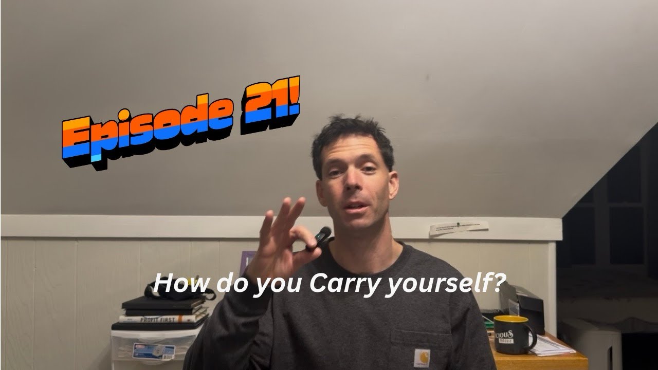 Episode 21 - How Do You Carry Yourself? - YouTube